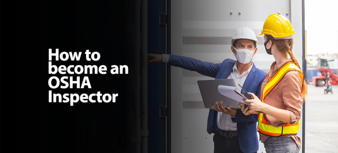 How to Become an OSHA Inspector (Your Career Guide)